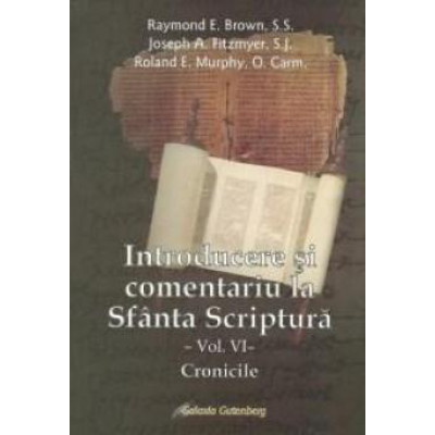 Introducere si comentariu la Sfanta Scriptura vol. 6: Cronicile