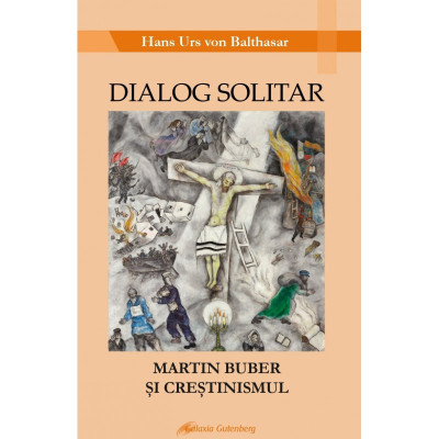 Dialog solitar. Martin Buber și creștinismul de Hans Urs von BALTHASAR
